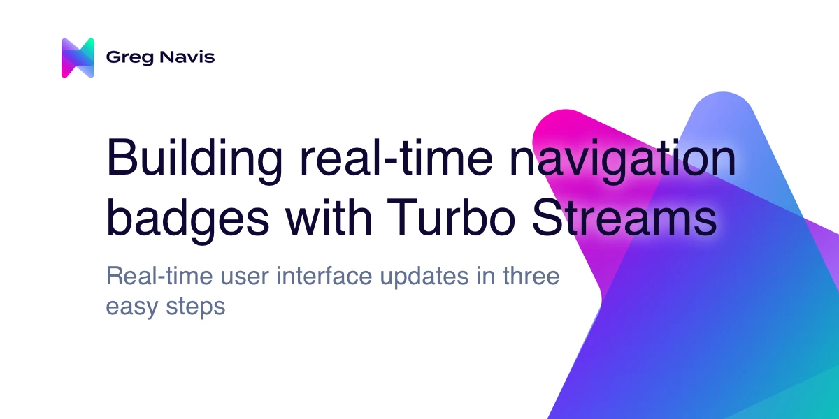 Building real-time navigation badges with Turbo Streams | Greg Navis