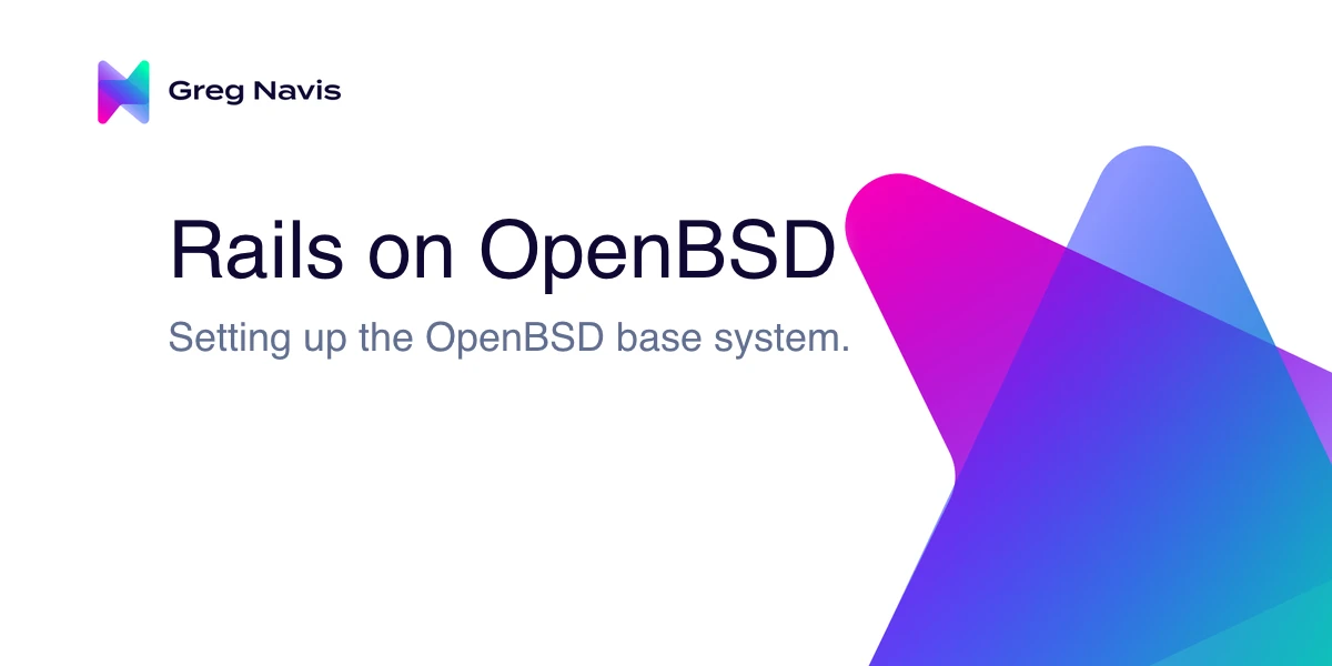 Rails on OpenBSD: Base System | Greg Navis