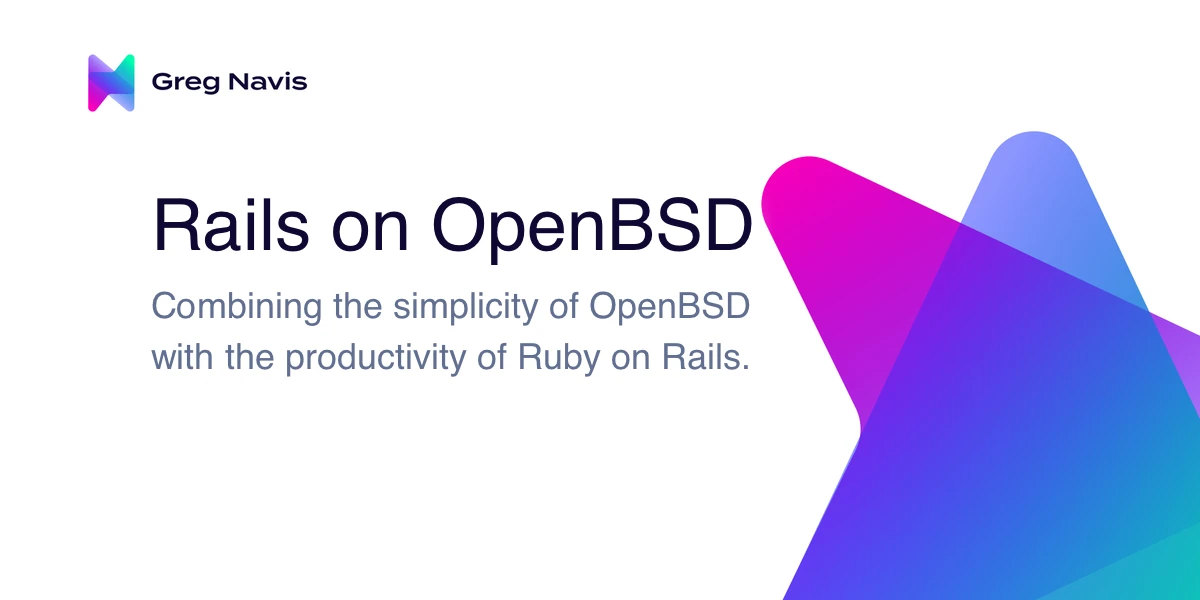 Rails on OpenBSD: Motivation and Architecture | Greg Navis